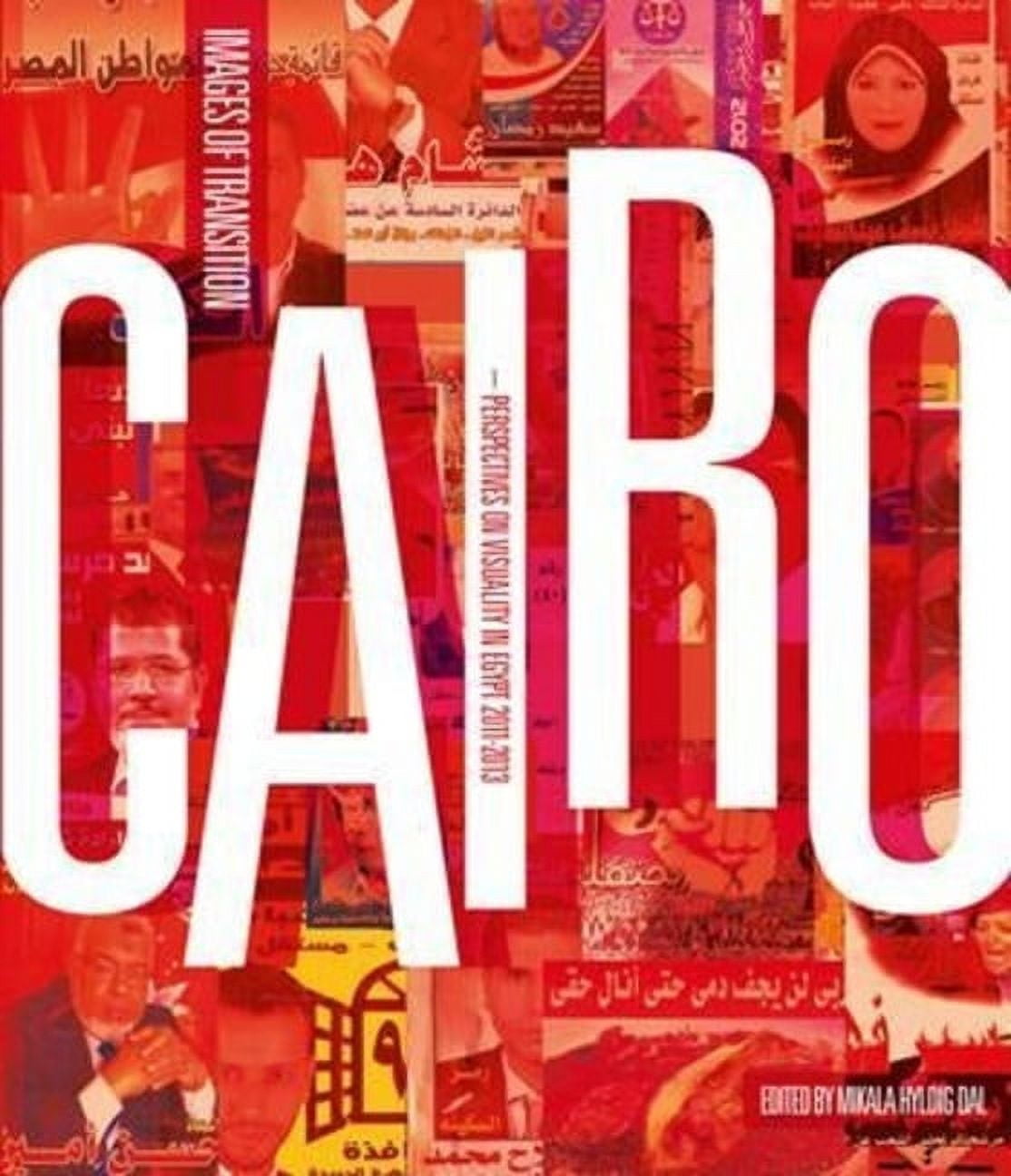 Cairo: Images of Transition : Perspectives on Visuality in Egypt 2011 ...