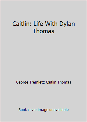 Pre-Owned Caitlin: Life with Dylan Thomas (Hardcover) 080500369X 9780805003697 - Walmart.com