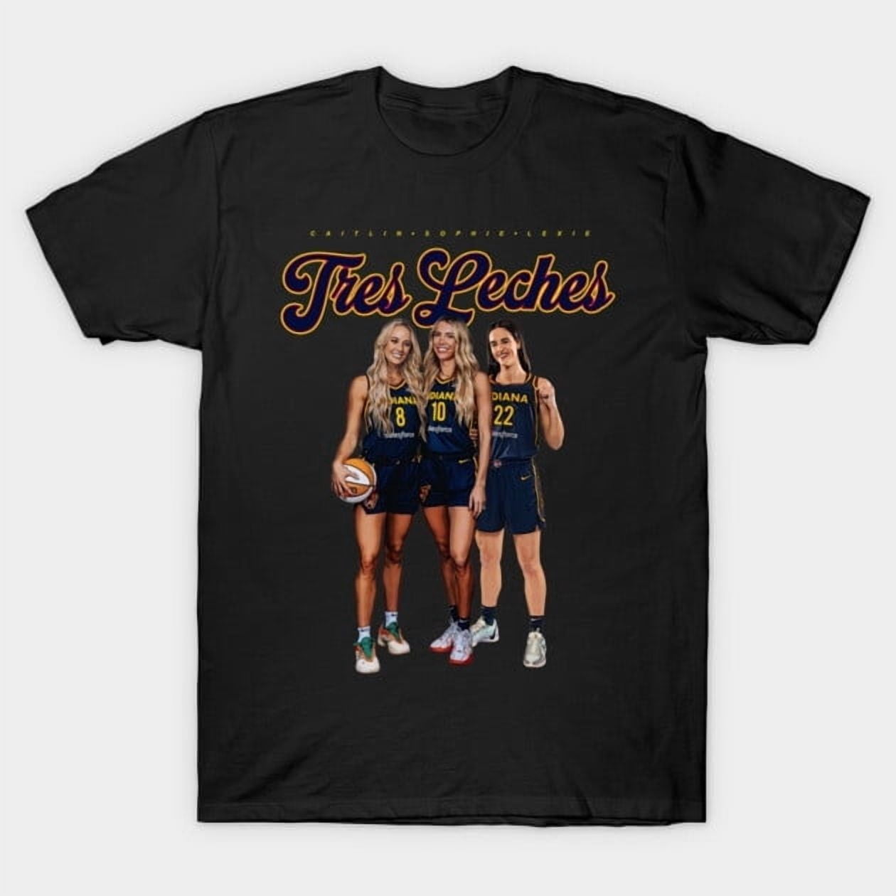 Caitlin Sophie Lexie Tres Leches Funny Basketball Fan, H48618 Unisex T-Shirt, Up to 5XL ...