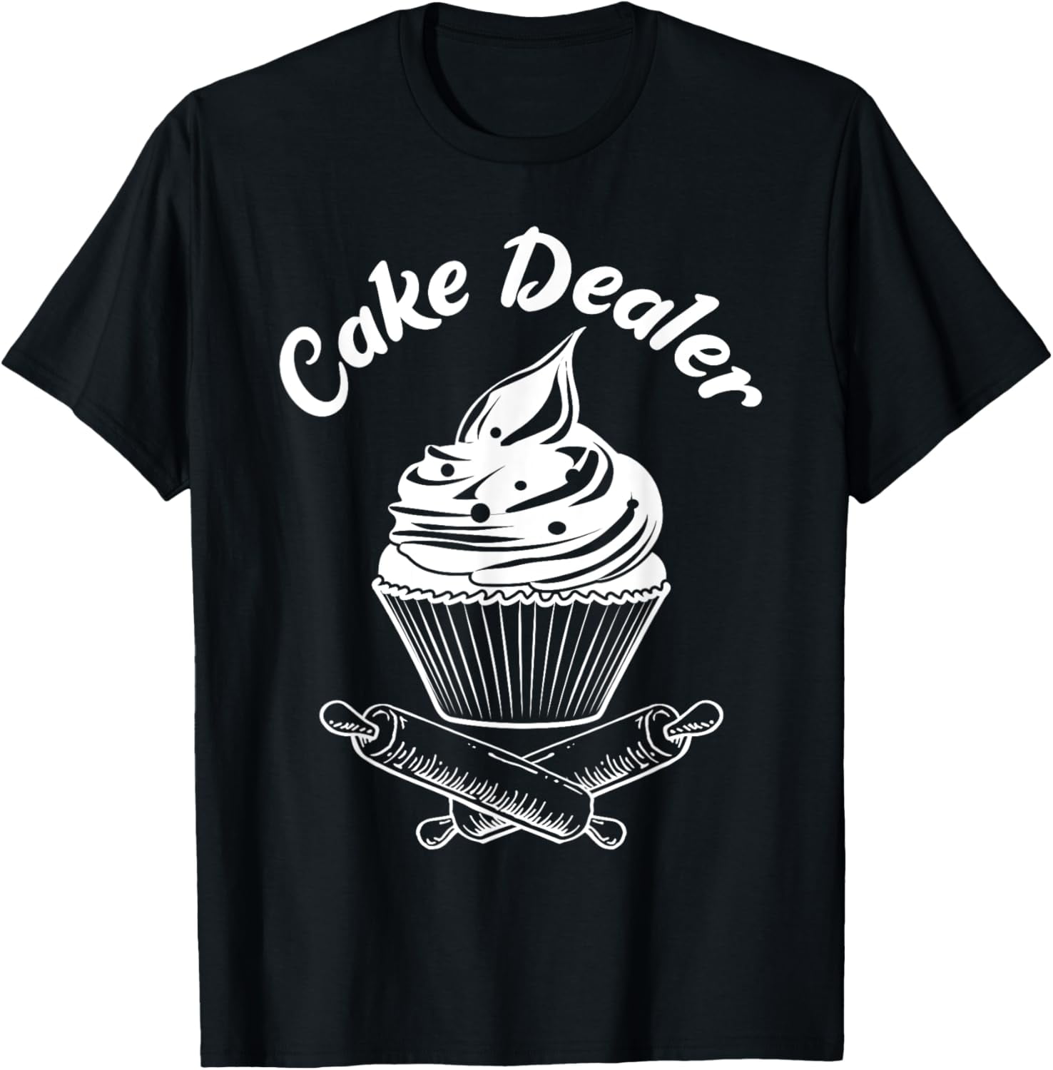 Cake Dealer Funny Cupcake Baker Baking Love Kitchen Gift T-Shirt ...