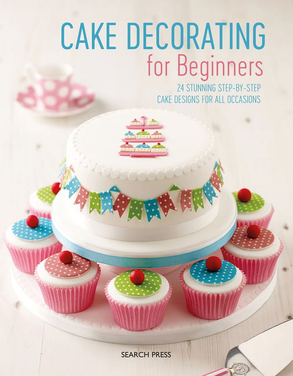 Cake Decorating for Beginners : 24 Stunning Step-by-Step Cake Designs ...