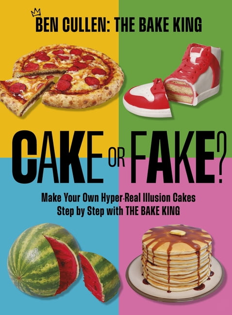 Oh Cookery Cake or Fake?: Make Your Own Hyper-Real Illusion Cakes Step ...