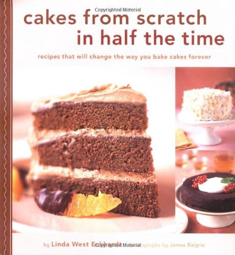 Pre-Owned Cakes from Scratch in Half the Time: Recipes That Will Change ...
