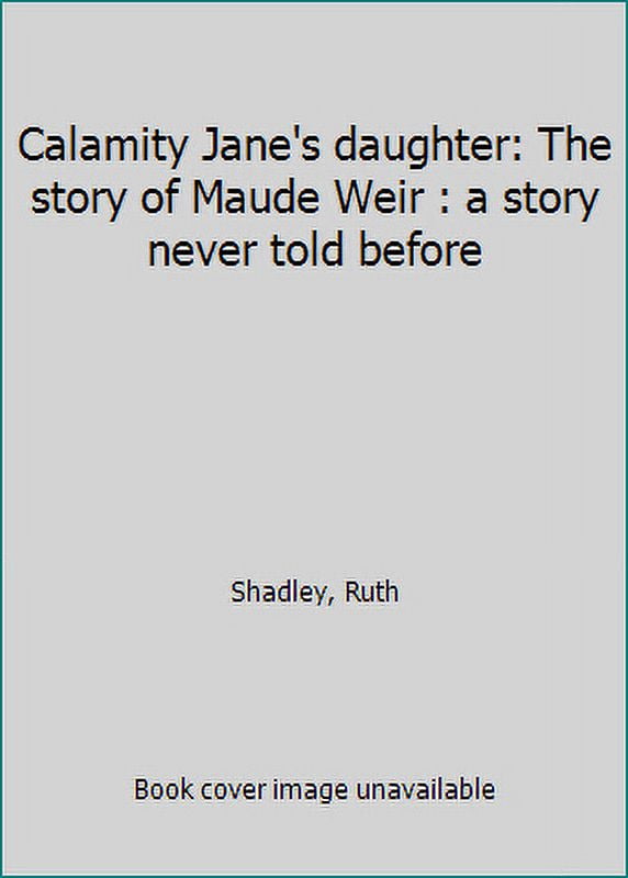 Pre-Owned Calamity Jane's Daughter: The Story of Maude Weir: A Story ...