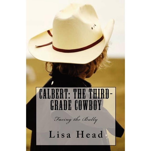 Calbert: The Third-Grade Cowboy: Facing the Bully (Paperback) by Lisa E ...
