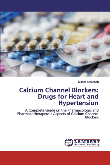 Calcium Channel Blockers: Drugs for Heart and Hypertension (Paperback ...