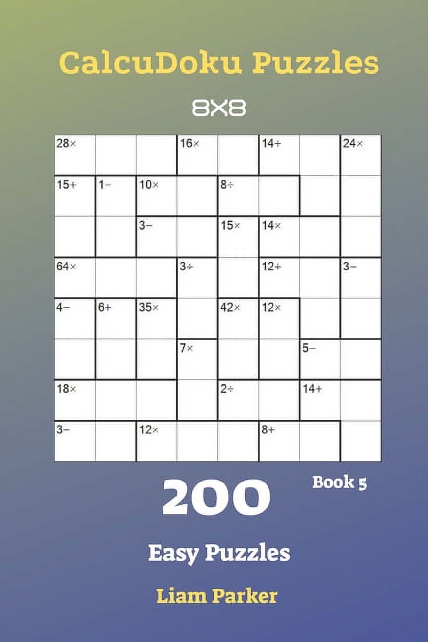 CalcuDoku Puzzles - 200 Easy Puzzles 8x8 Book 5 - Walmart.com
