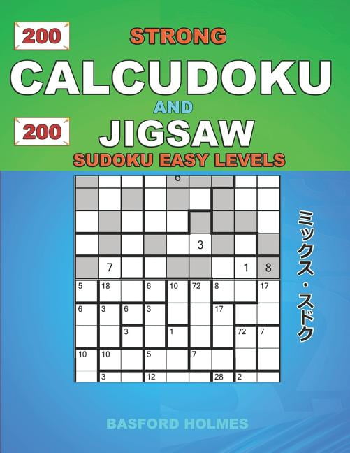 Calcudoku and Jigsaw Even - Odd Classic Sudoku: 200 Strong Calcudoku ...