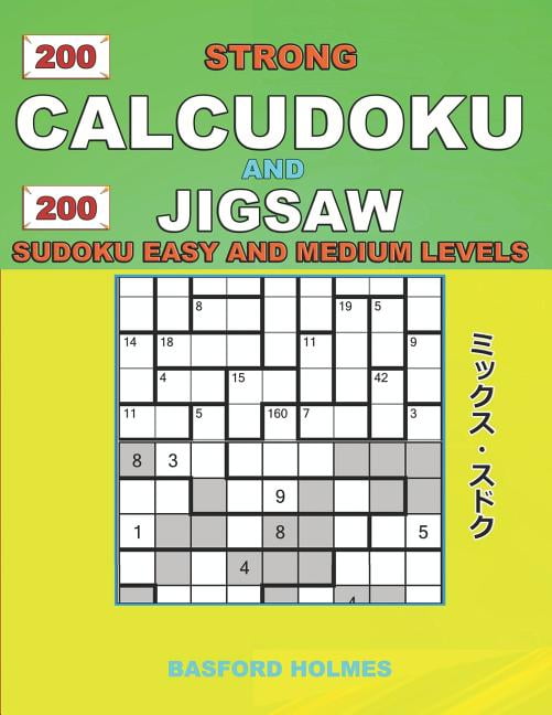 Calcudoku and Jigsaw Even - Odd Classic Sudoku: 200 Strong Calcudoku ...