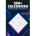 Calcudoku Puzzle Book For Adults : 200 Easy To Hard 8X8 Puzzles With ...