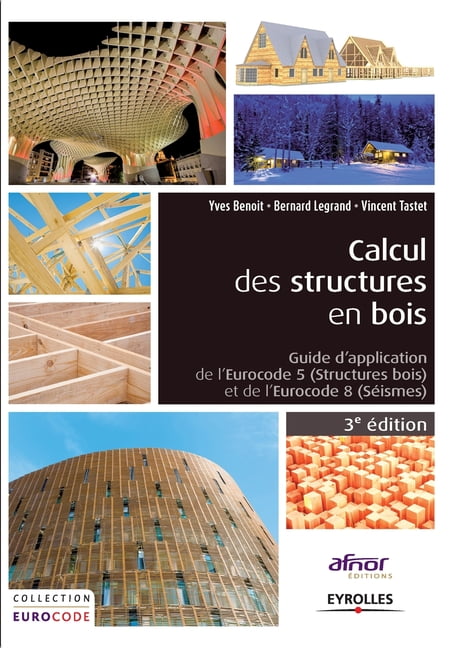 Calcul des structures en bois: Guide d'application de l' Eurocodes 5 (structures bois) et de l ...