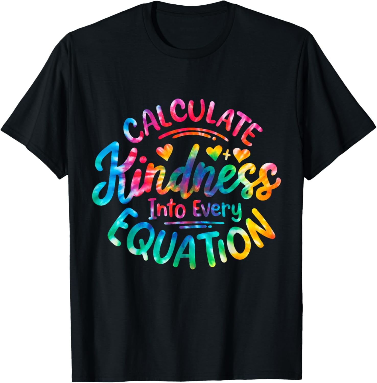 Calculate Kindness Into Every Equation Math Teacher Tie Dye T-Shirt ...