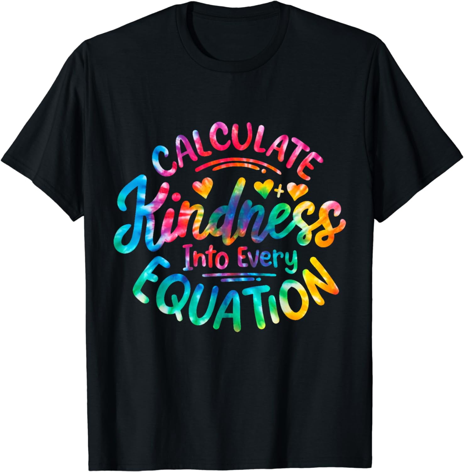 Calculate Kindness Into Every Equation Math Teacher Tie Dye T-Shirt ...