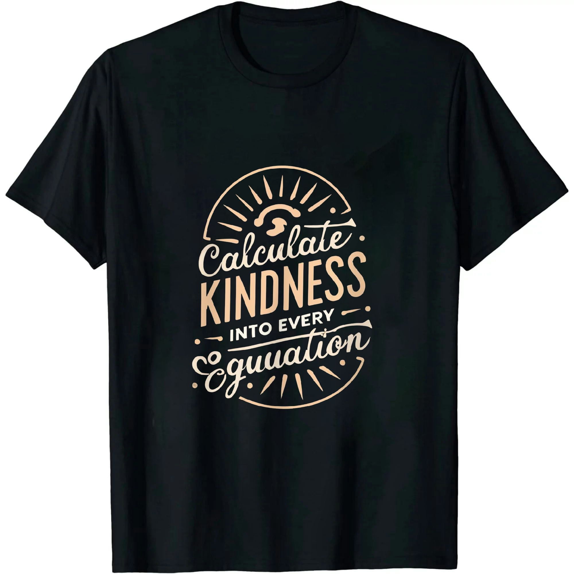 Calculate Kindness Into Every Equation School Math Teacher T-Shirt 0715 ...