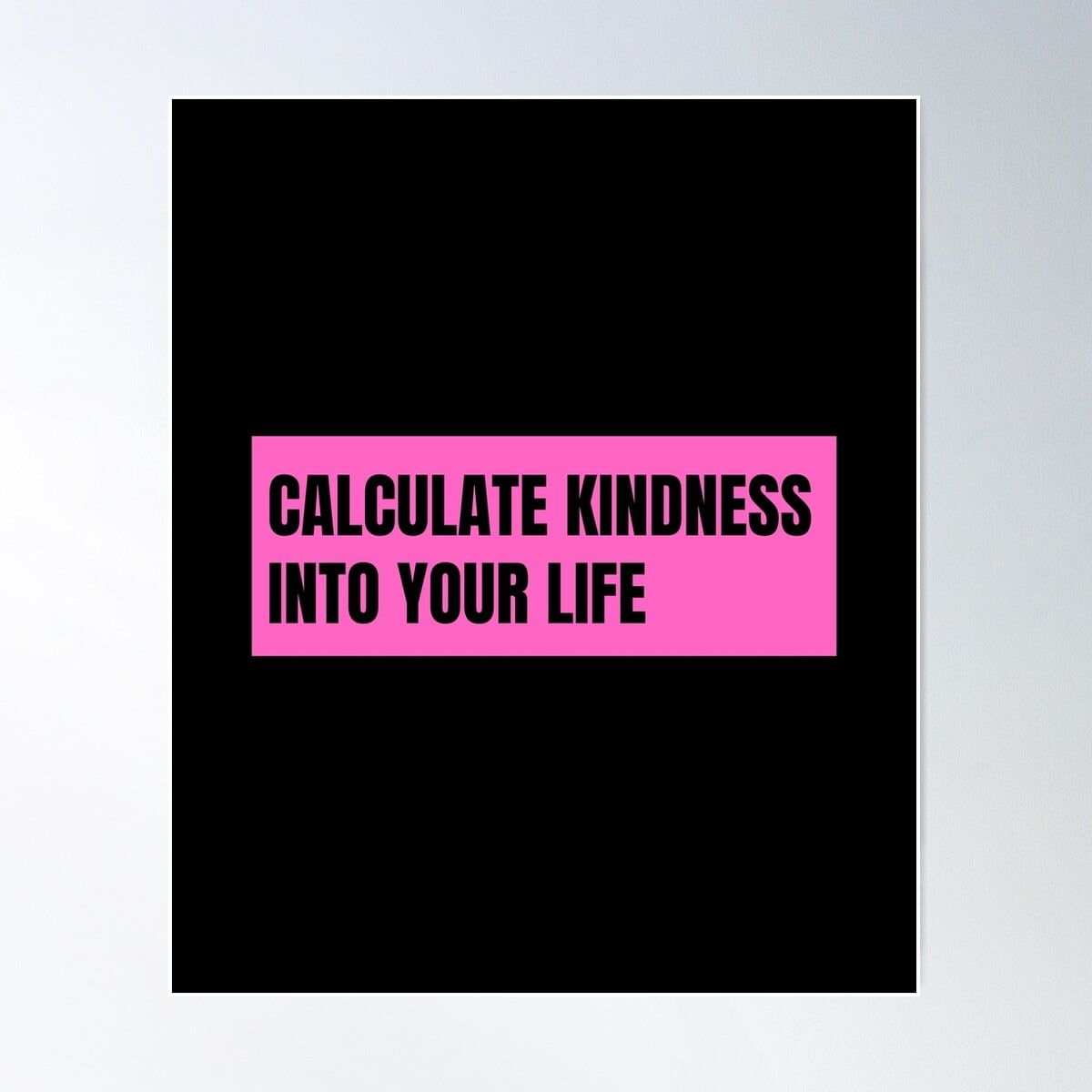 Calculate Kindness Into Your Life Poster Wall Art, Modern Wall Decor ...