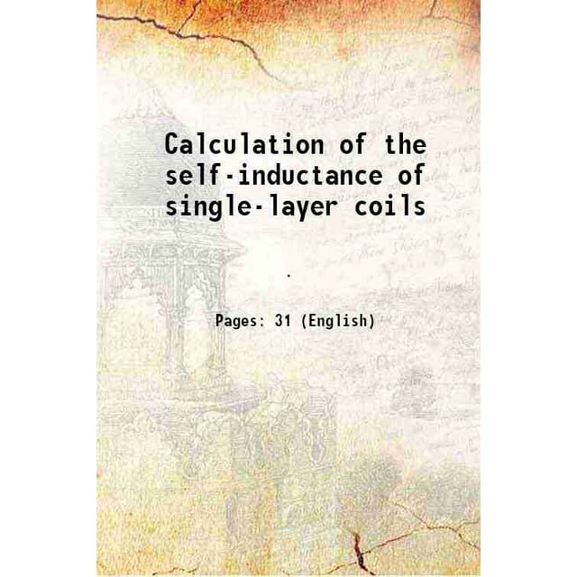 Calculation of the self-inductance of single-layer coils 1906 - Walmart.com