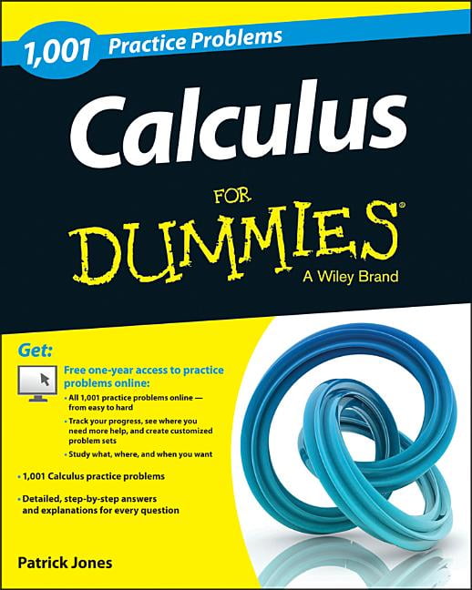 Calculus: 1,001 Practice Problems for Dummies (+ Free Online Practice ... Calculus: 1,001 Practice Problems for Dummies (+ Free Online Practice ...