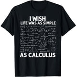Calculus For Math Teacher Math Joke T-Shirt - Walmart.com