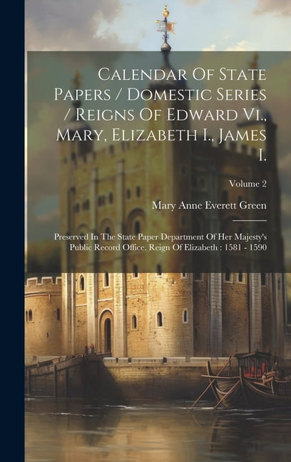 Calendar Of State Papers / Domestic Series / Reigns Of Edward Vi., Mary ...