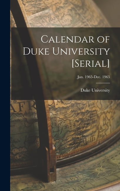 Calendar of Duke University [serial]; Jan. 1965-Dec. 1965, (Hardcover ...