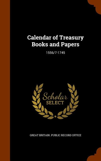 Calendar of Treasury Books and Papers : 1556/7-1745 (Hardcover ...