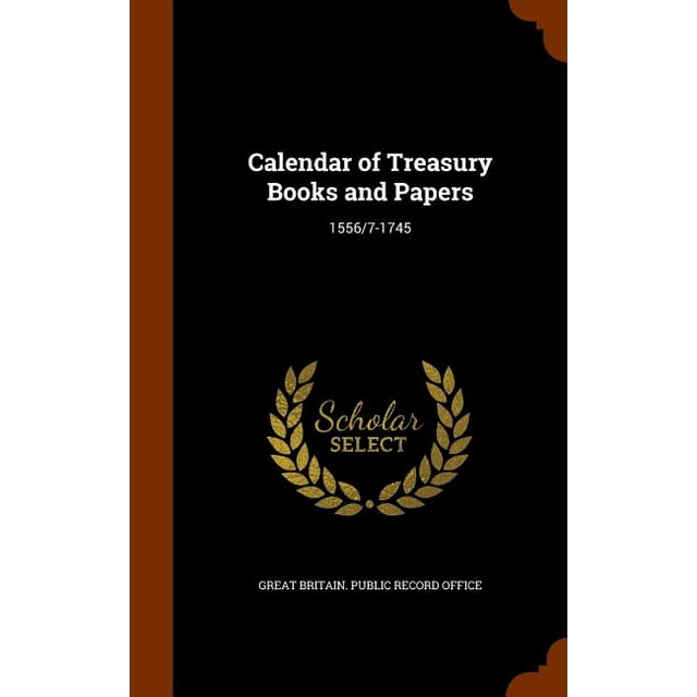 Calendar of Treasury Books and Papers : 1556/7-1745 (Hardcover ...