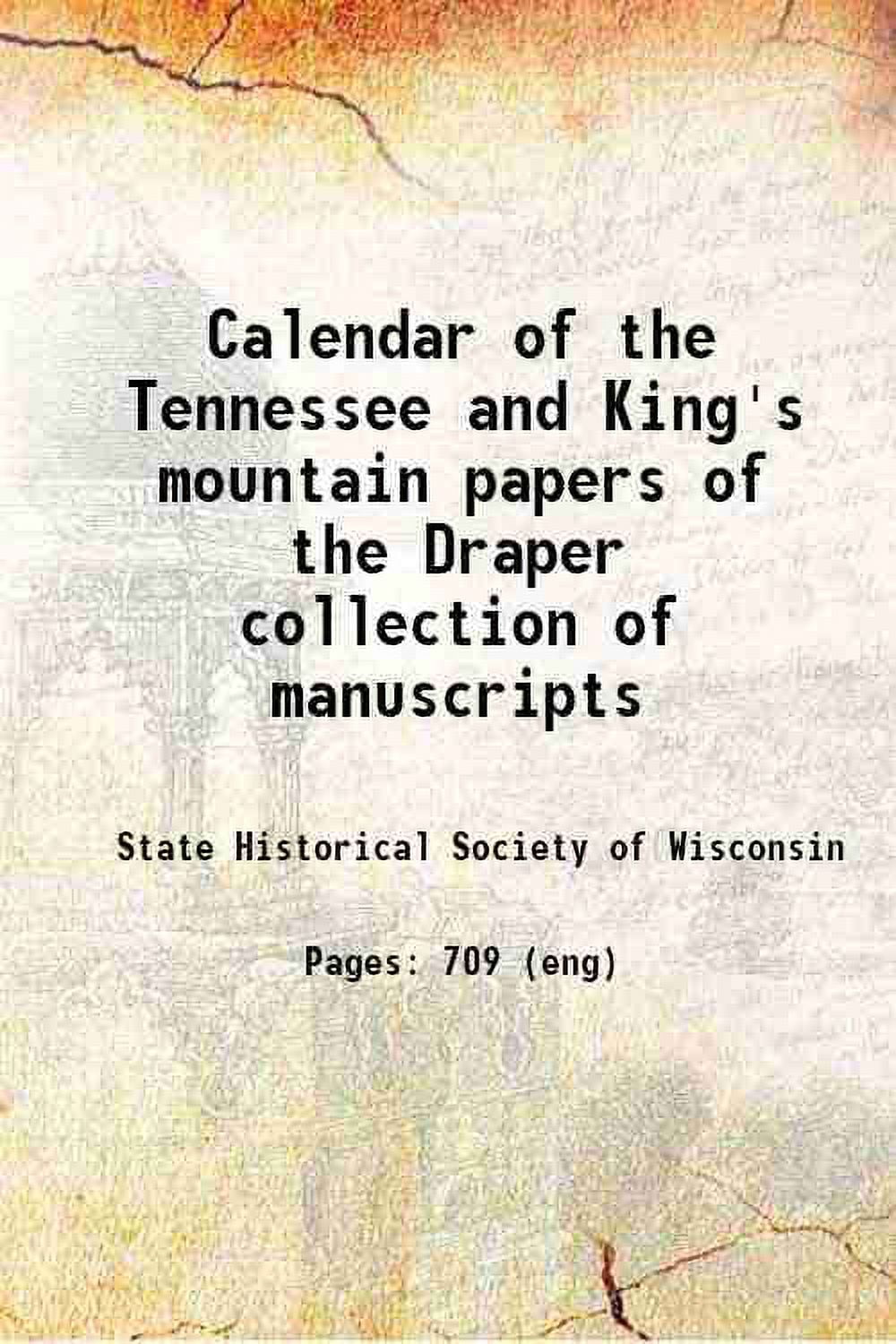 Calendar of the Tennessee and King's mountain papers of the Draper ...