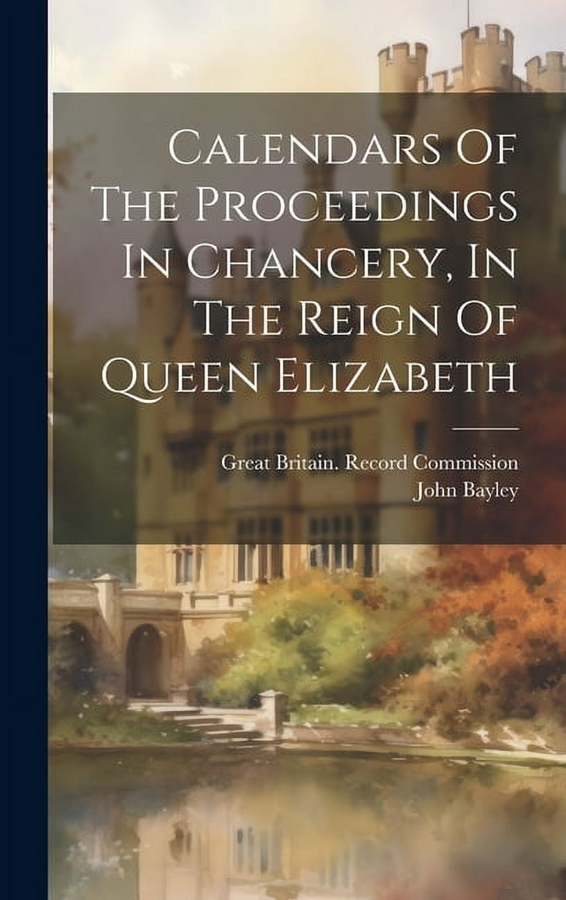 Calendars Of The Proceedings In Chancery, In The Reign Of Queen ...