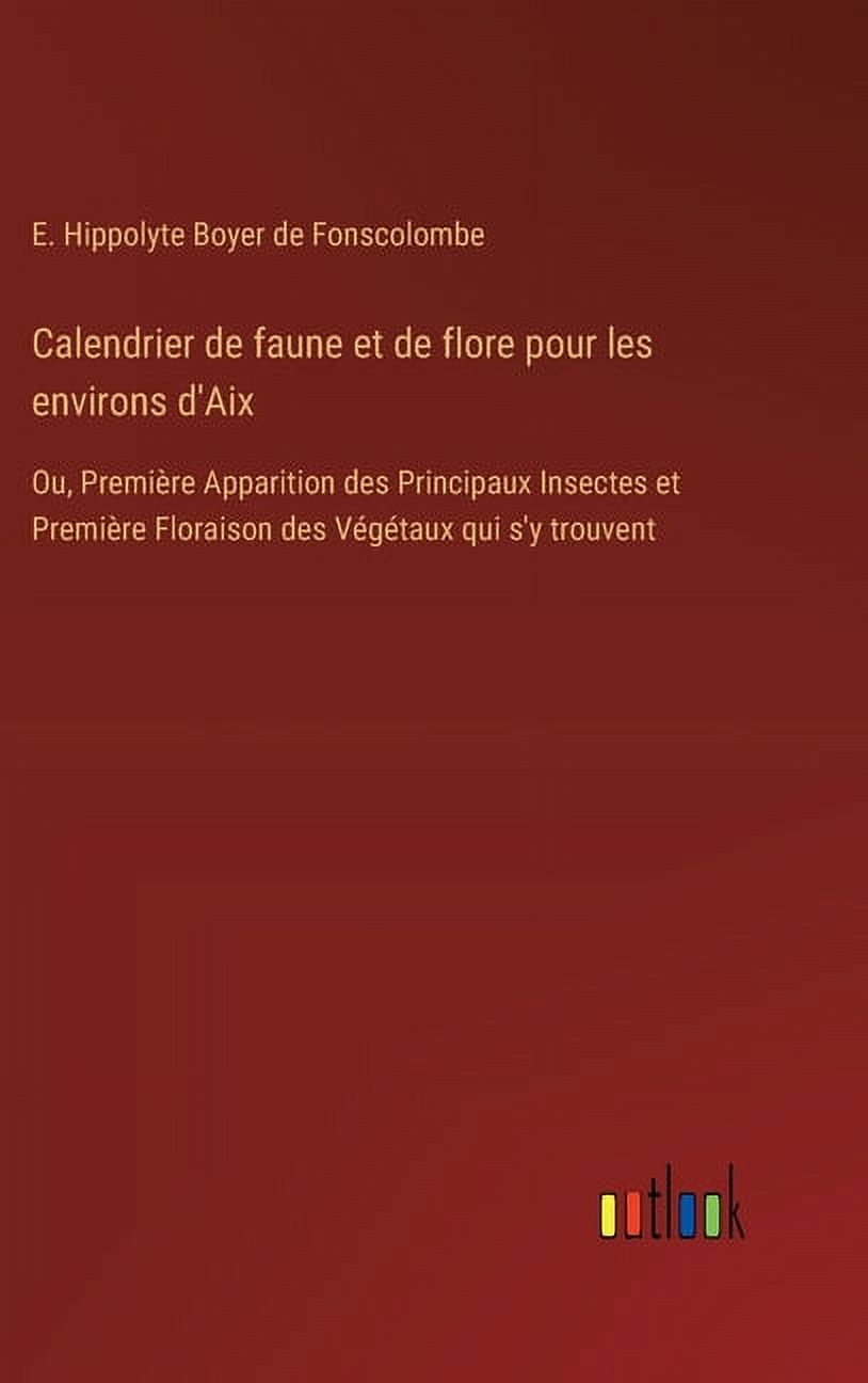 Calendrier de faune et de flore pour les environs d'Aix: Ou, Première ...