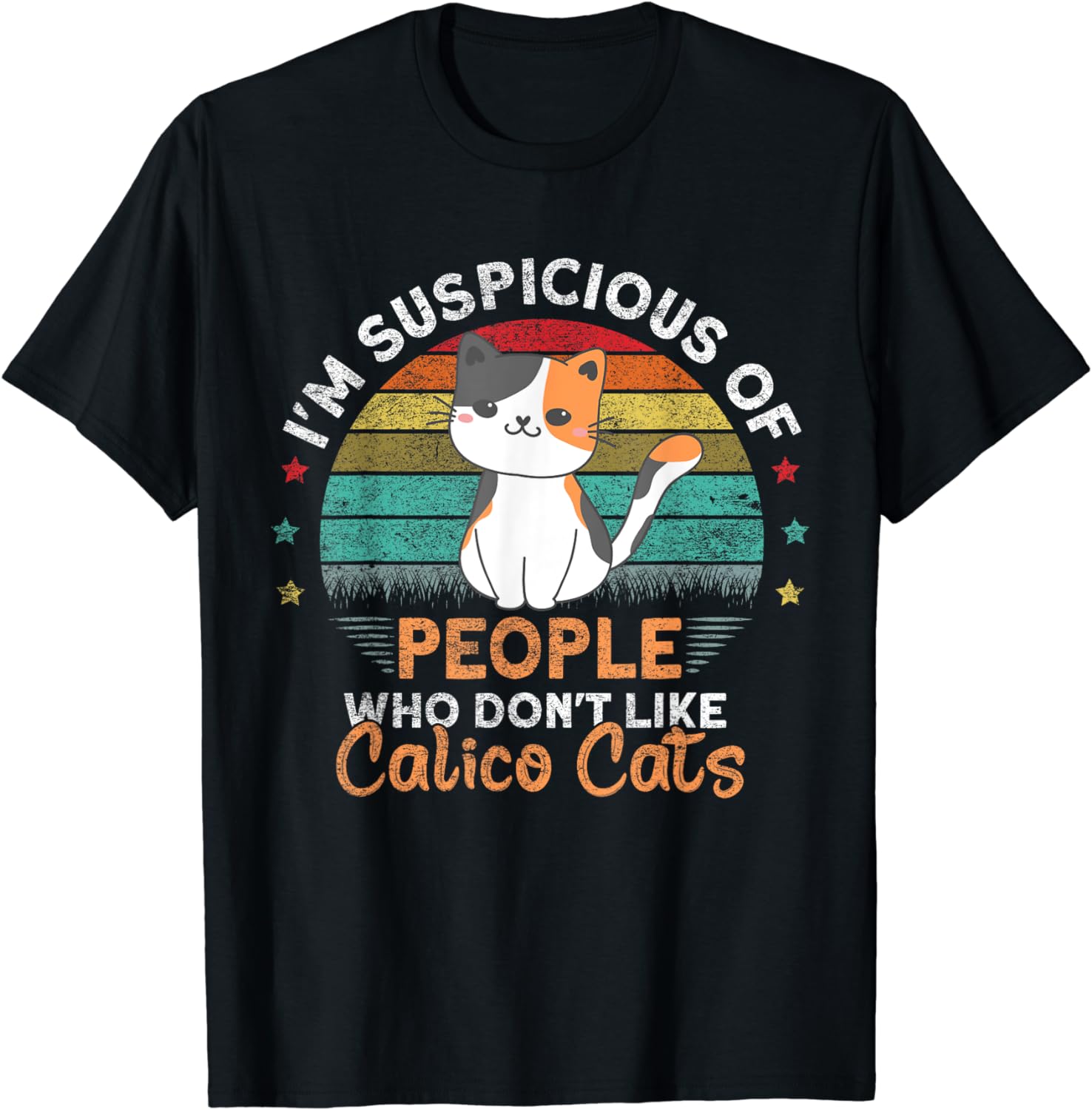 Caliby Suspicious Of People Who Don't Like Dilute Calico Cat T-Shirt ...