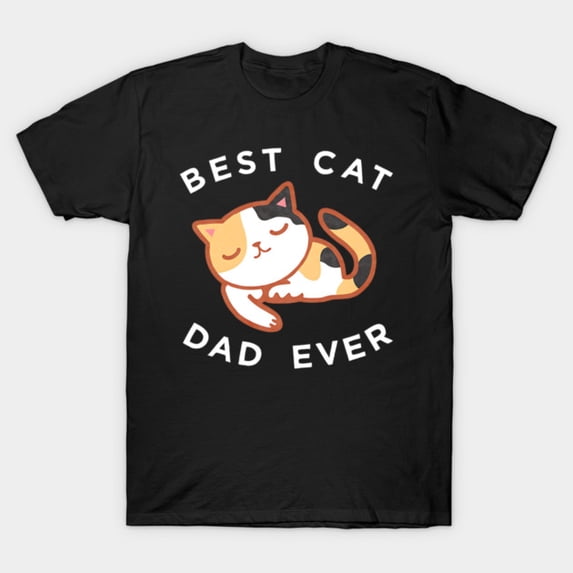 Calico Cat Dad Best Kitty Father Ever Feline Lover Art Unisex T-Shirt ...