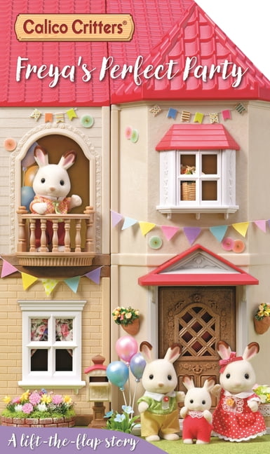 Calico Critters Calico Critters: Freya's Perfect Party: A Lift-The-Flap ...