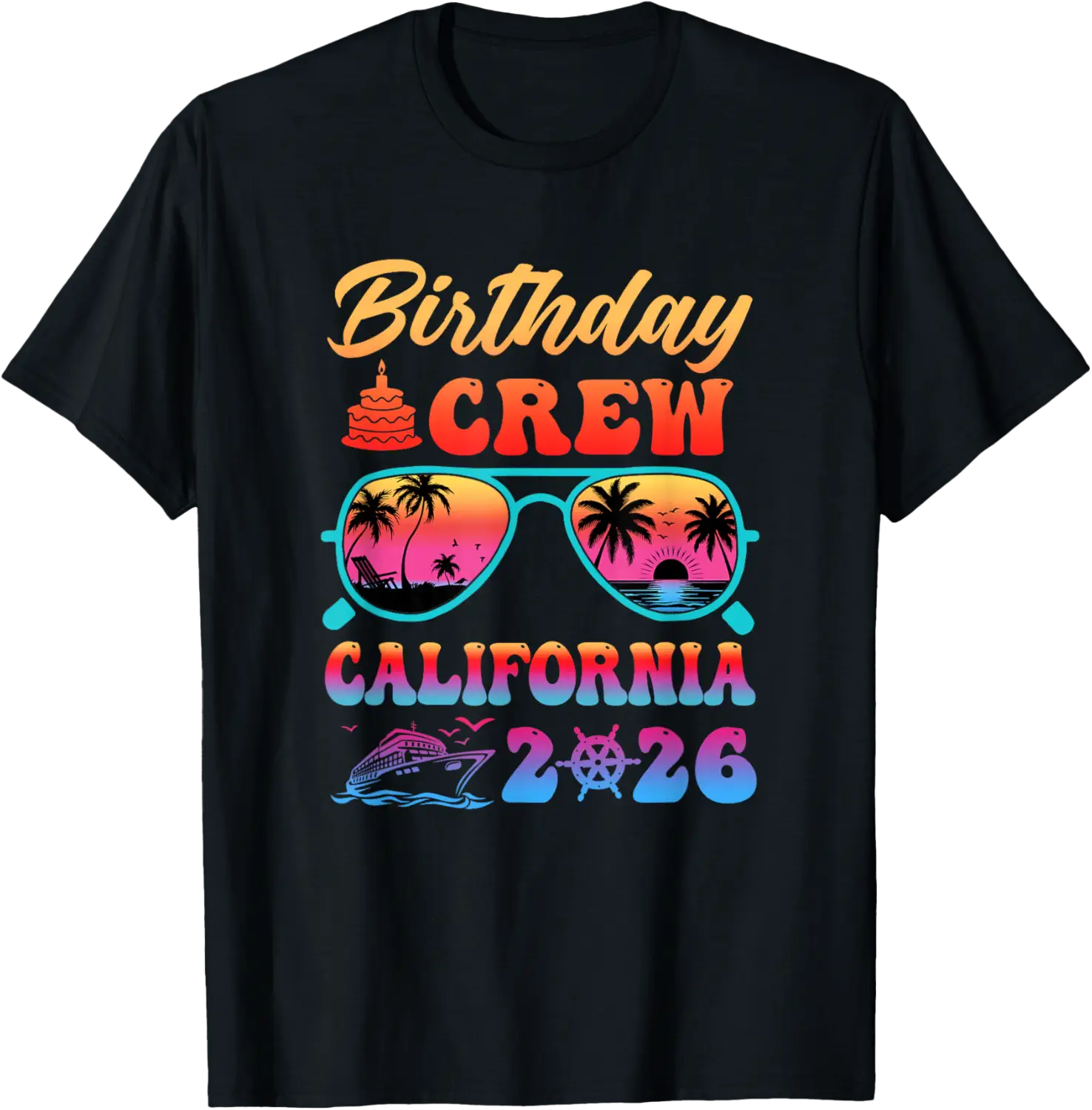 California Birthday Crew Vacation Cruise Summer Trip T-Shirt - Walmart.com
