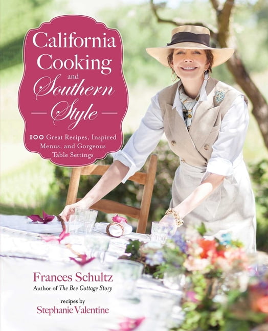 California Cooking and Southern Style: 100 Great Recipes, Inspired ...