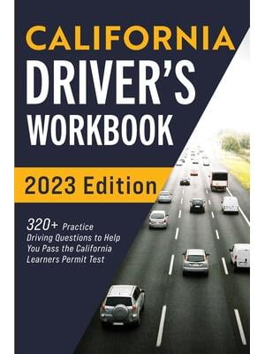 California Driver's Workbook: 320+ Practice Driving Questions to Help ...