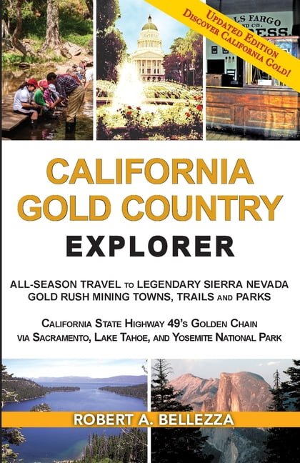 California Gold Country Explorer: All-Season Travel to Legendary Sierra ...