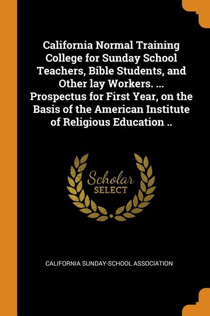 California Normal Training College for Sunday School Teachers, Bible ...