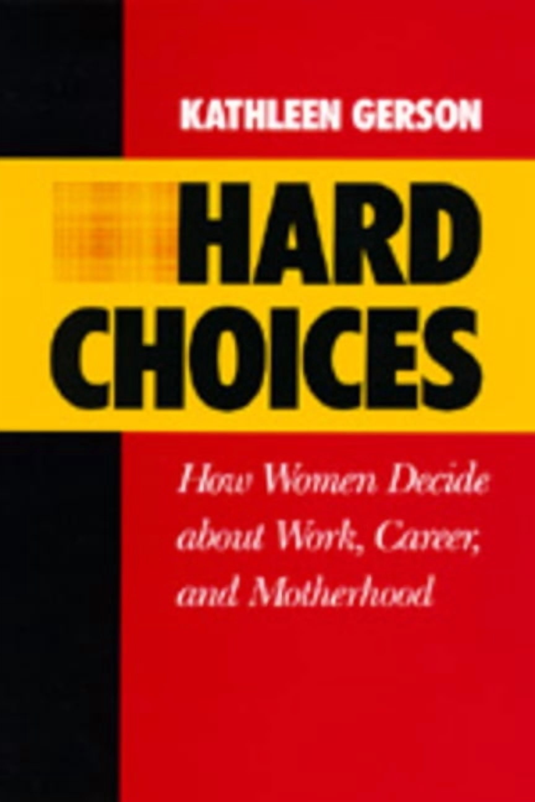 California Social Choice and Political E Hard Choices: How Women Decide ...