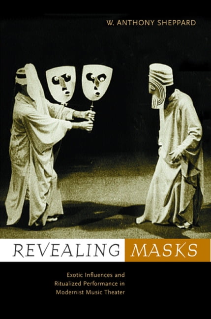 California Studies in 20th-Century Music Revealing Masks: Exotic ...