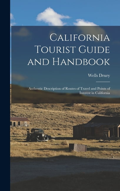 California Tourist Guide and Handbook: Authentic Description of Routes ...