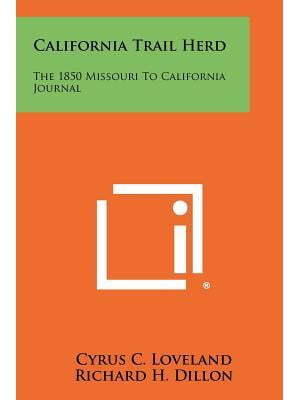 California Trail Herd : The 1850 Missouri To California Journal ...