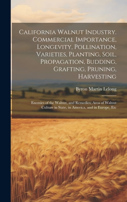 California Walnut Industry. Commercial Importance, Longevity ...