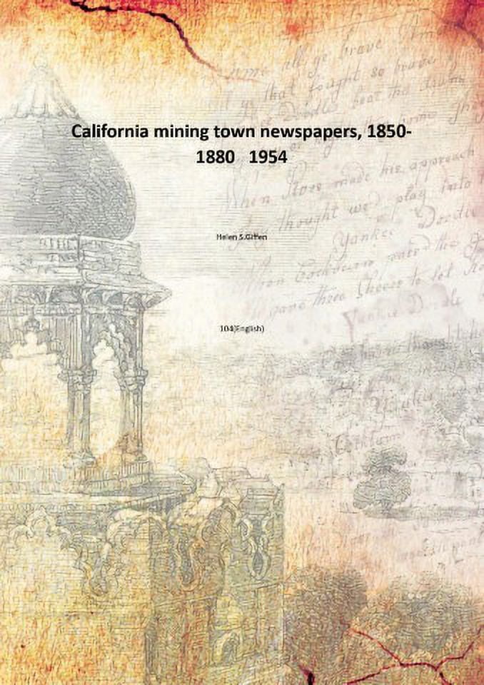 California mining town newspapers, 1850-1880 1954 [Hardcover] - Walmart.com