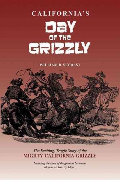 Pre-Owned California's Day of the Grizzly: The Exciting, Tragic Story ...