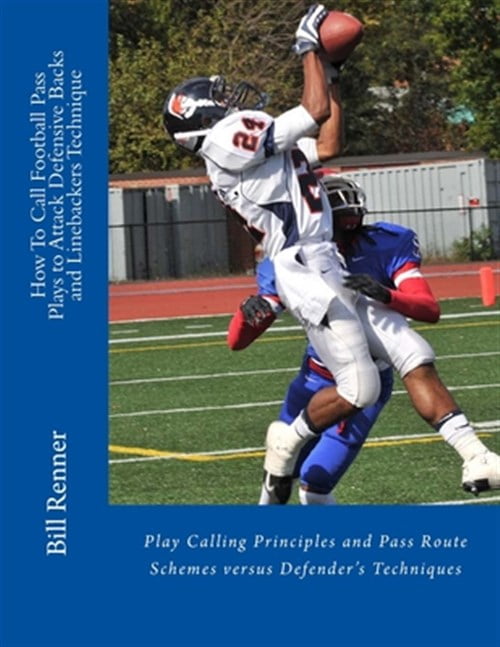 How to Call Football Pass Plays to Attack Defensive Backs and ...