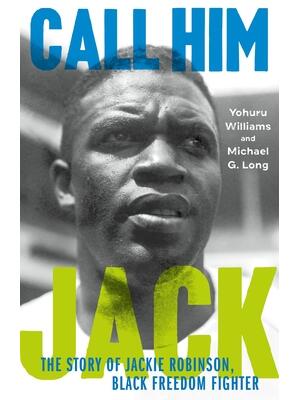Call Him Jack: The Story of Jackie Robinson, Black Freedom Fighter ...