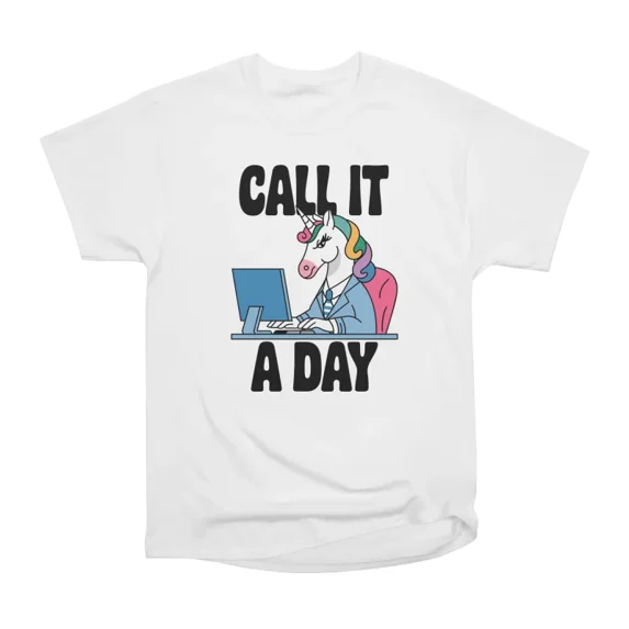 Call It A Day T-Shirt Tee Gift For Him Merch For Her Apparel For Friend ...