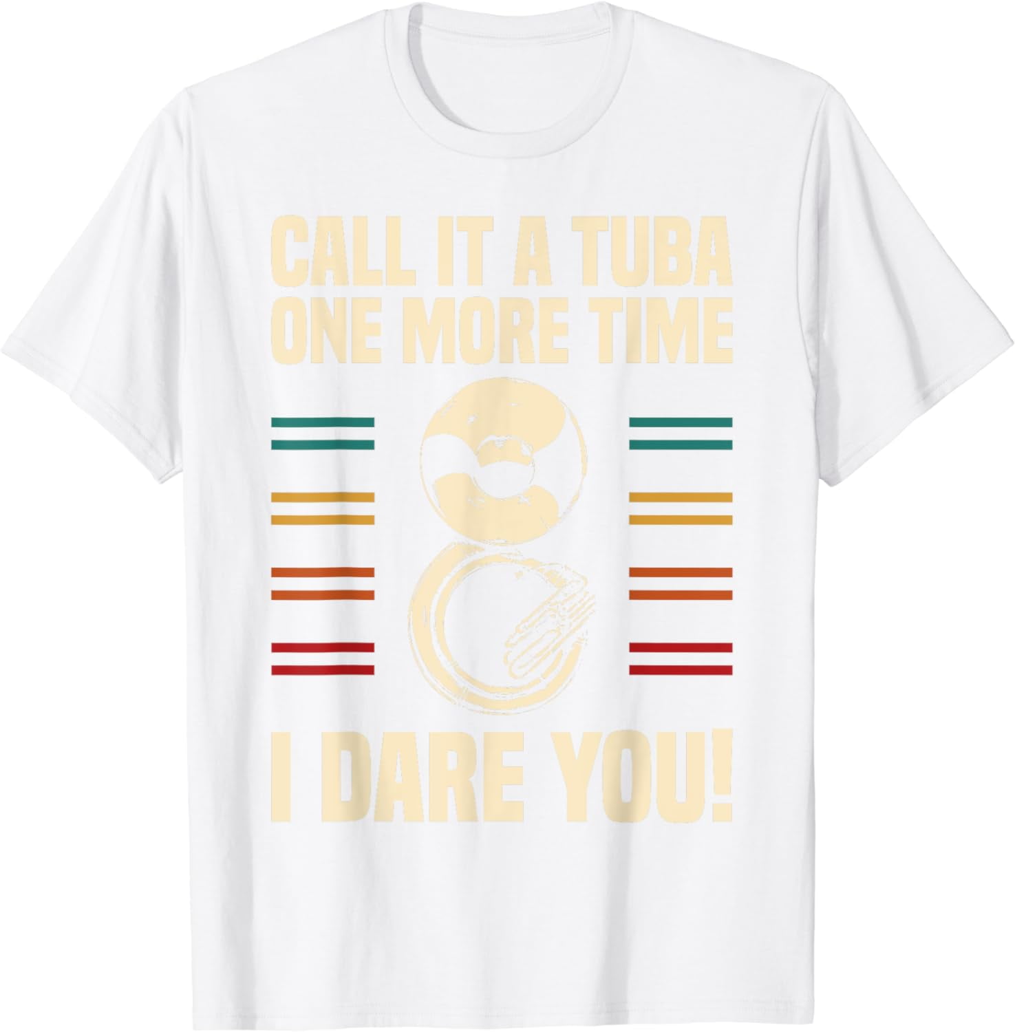 Call It Tuba One More Time I Dare You Sousaphone T-Shirt - Walmart.com