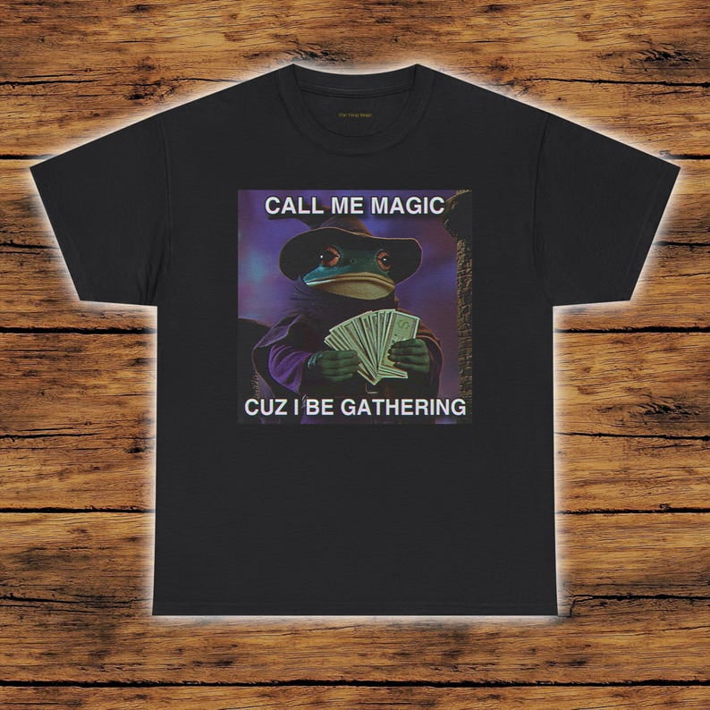 Call Me Magic Cuz I Be Gathering Frog Mage Wizard T-Shirt, Fantasy ...
