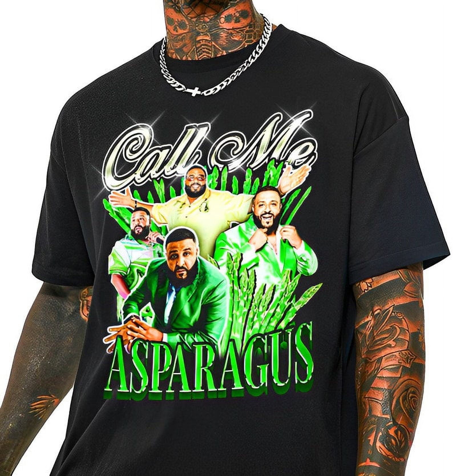 Call Me Asparagus Shirt With DJ Khaled Graphic, DJ Khaled Quote Meme ...